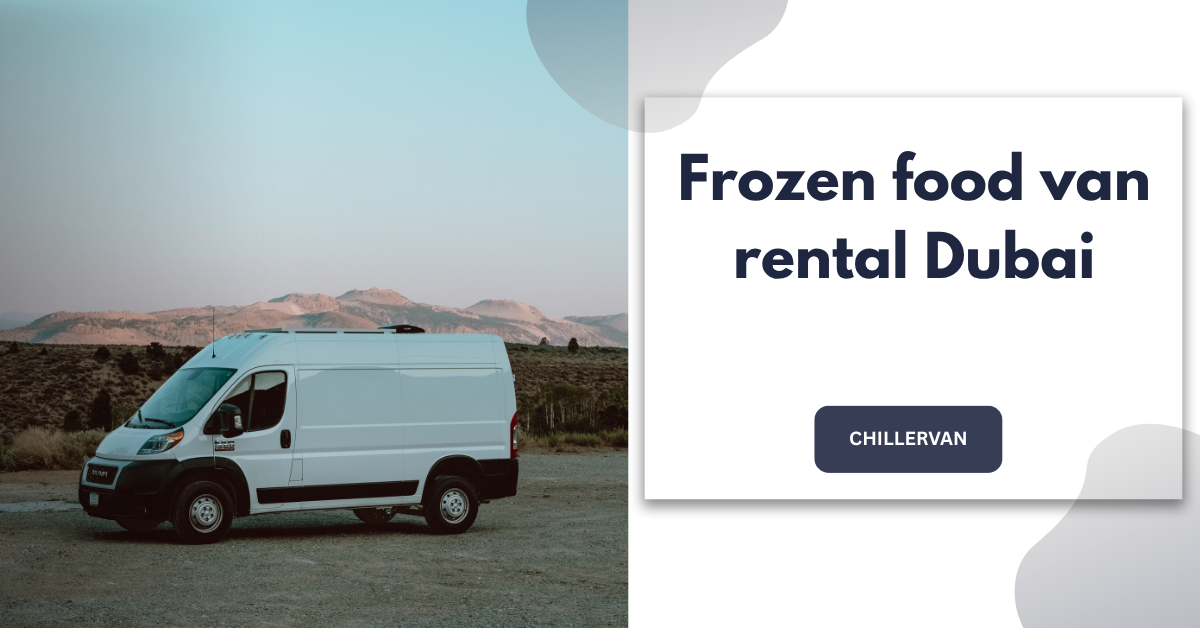 Frozen Food Van Rental Dubai | Reliable Frozen Transport Services UAE